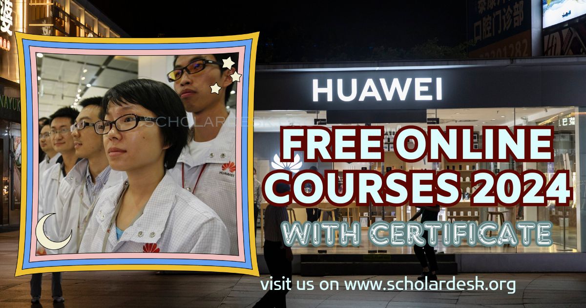 HUAWEI FREE ONLINE COURSES 2024 WITH CERTIFICATE - ScholarDesk | Fully Funded Scholarships ...