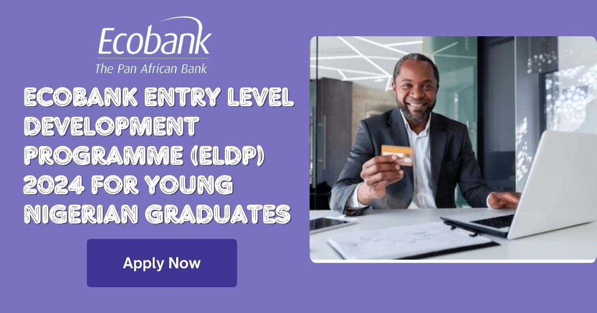 ECOBANK ENTRY LEVEL DEVELOPMENT PROGRAMME (ELDP) 2024 FOR YOUNG ...